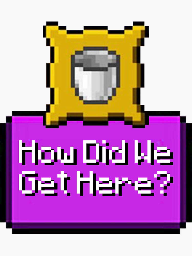 "How Did We Get Here? - Minecraft Advancement Custom Design" Sticker ...