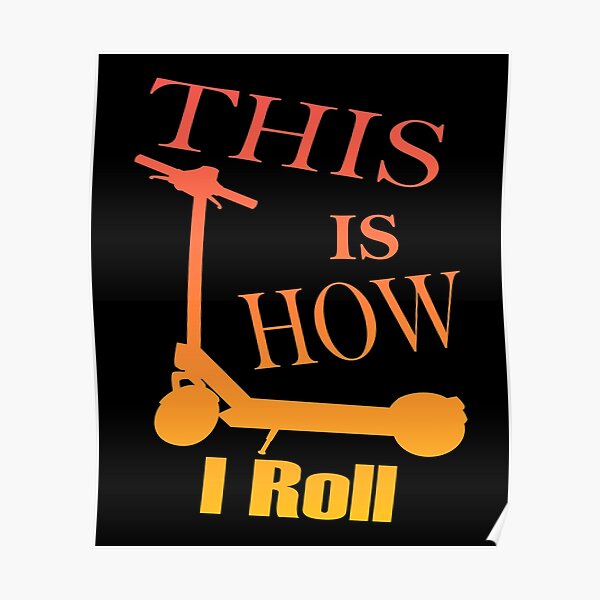 "This is how i roll e-scooter" Poster for Sale by phys | Redbubble