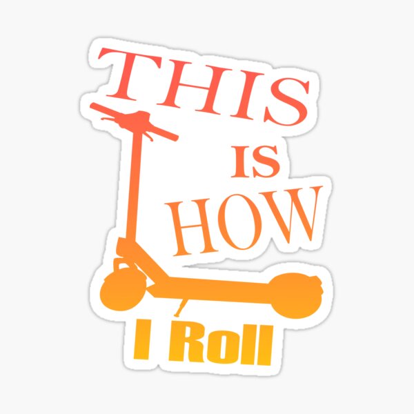"This is how i roll e-scooter" Sticker for Sale by phys | Redbubble