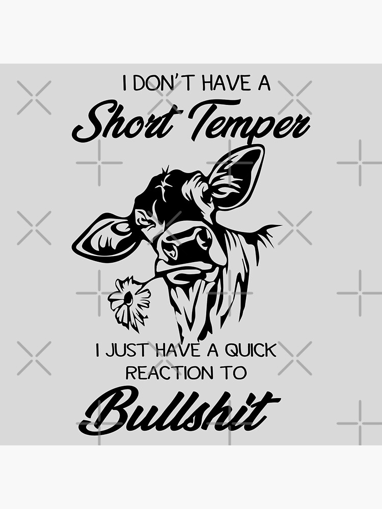 "FUNNY Cow GIFT I Don't Have A Short Temper I just Have a Quick ...