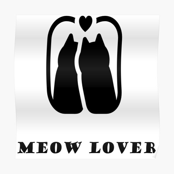 "Meow Lover " Poster for Sale by SalThar | Redbubble