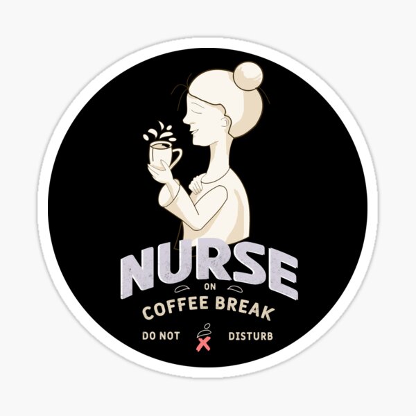 "Nurse on Coffee Break: Do Not Disturb" Sticker for Sale by LuliandLiza ...