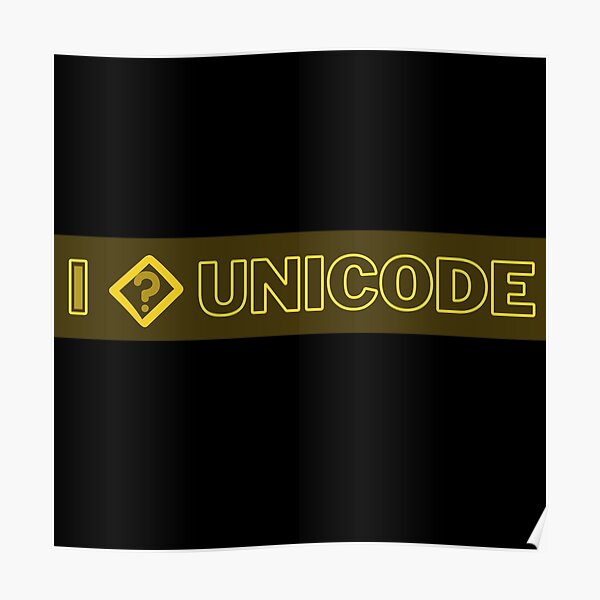 "I ? UNICODE" Poster for Sale by akgxdesigns | Redbubble