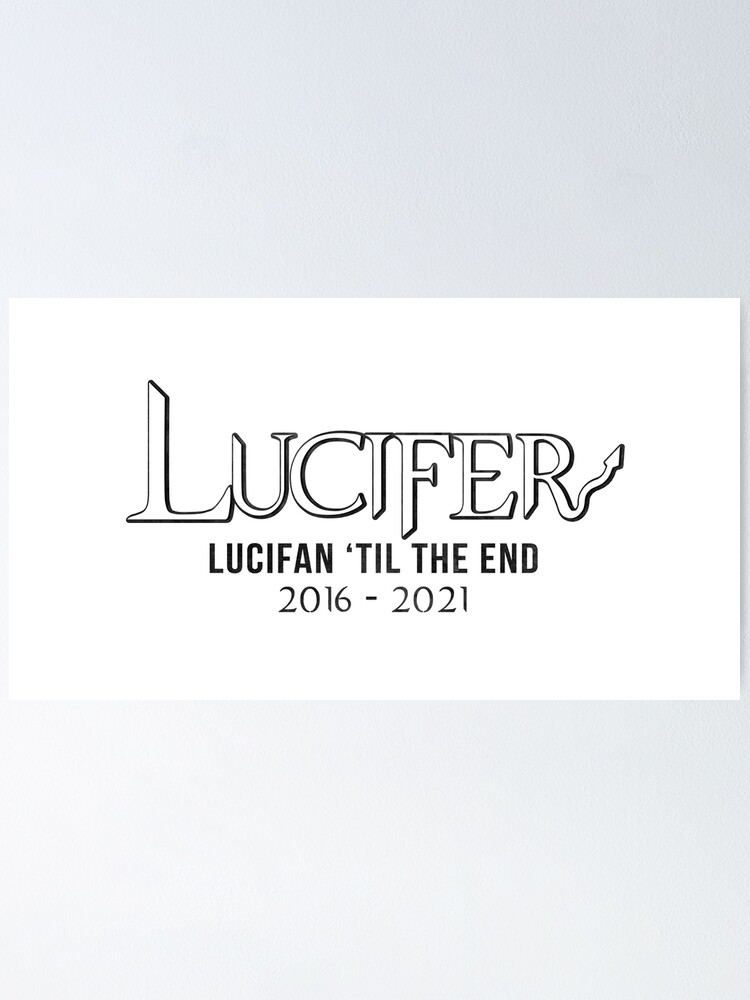 "Lucifer - LuciFan 'Til The End" Poster by jamierose89 | Redbubble
