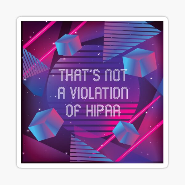 "That's Not A Violation of HIPAA" Sticker for Sale by FlashmanBiscuit ...