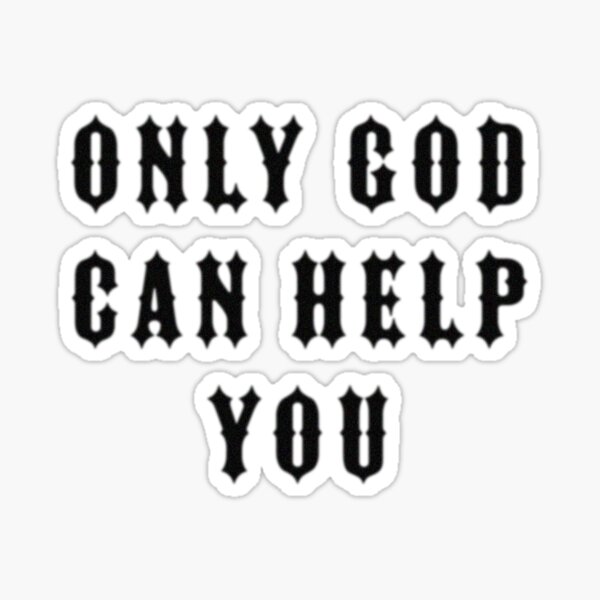 "Don't give up! Only God can help you" Sticker for Sale by GodSpore ...