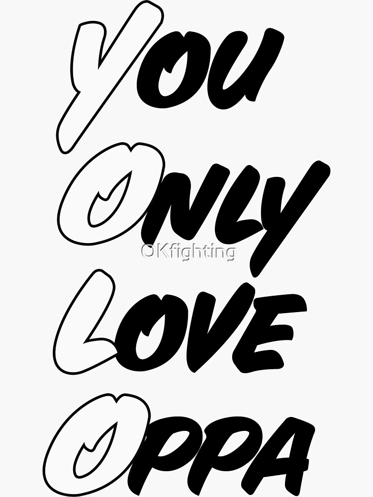 "You Only Love OPPA v2." Sticker for Sale by OKfighting | Redbubble