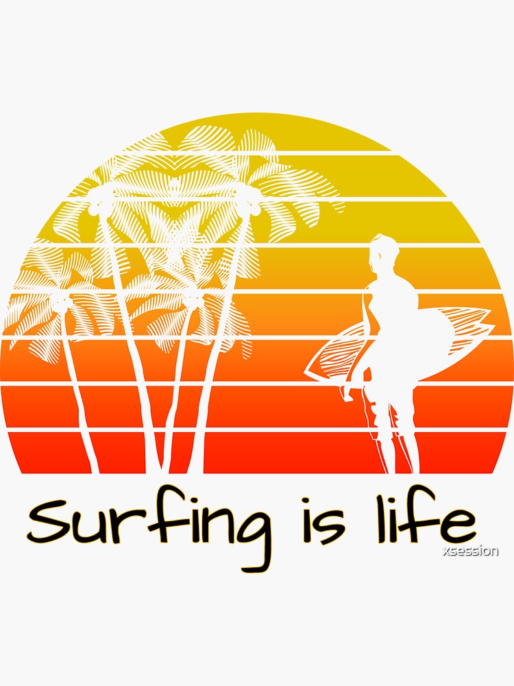 "Surfing is life" Sticker by xsession | Redbubble