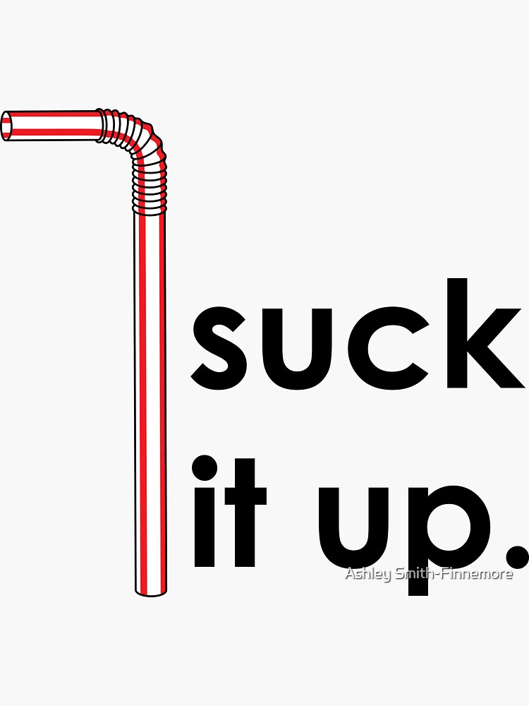 "Suck It Up" Sticker by ashleynsmith | Redbubble