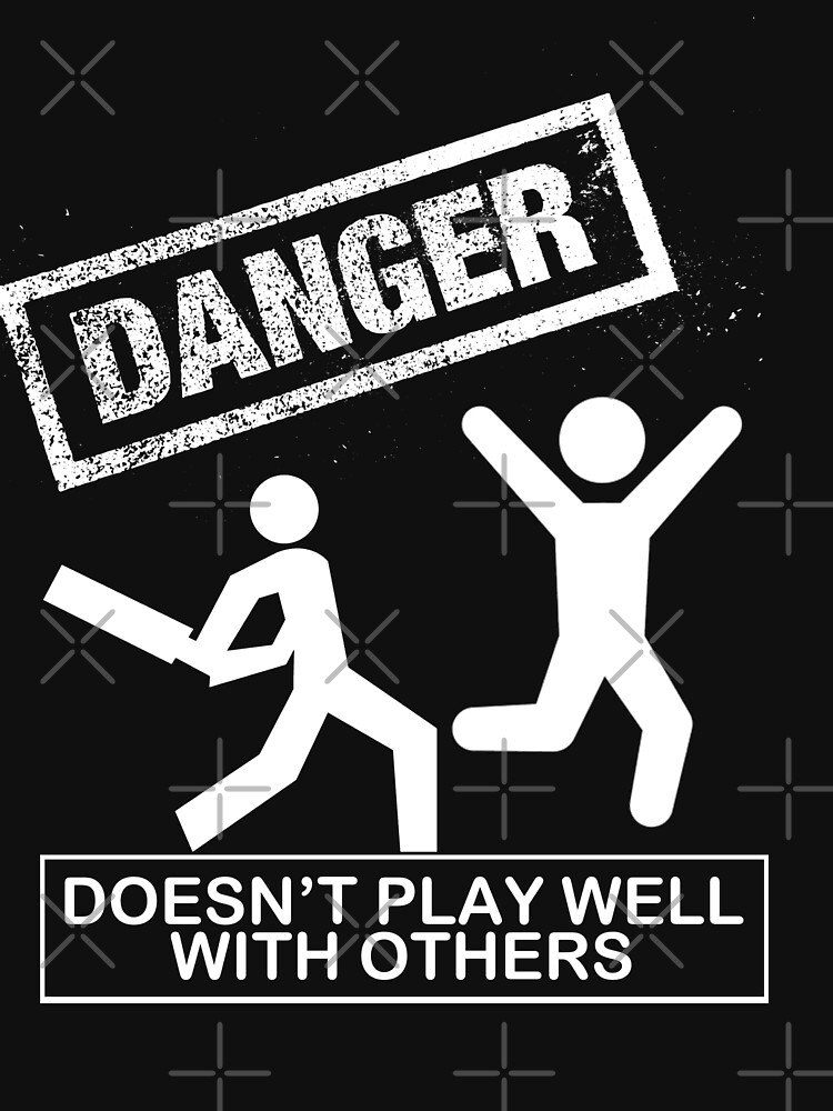 Danger doesnt play well with others | Active T-Shirt sold by Cayetano ...