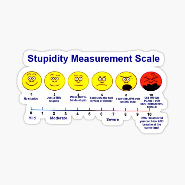 "Stupidity Measurement Scale" Sticker for Sale by CodenameSailorE ...