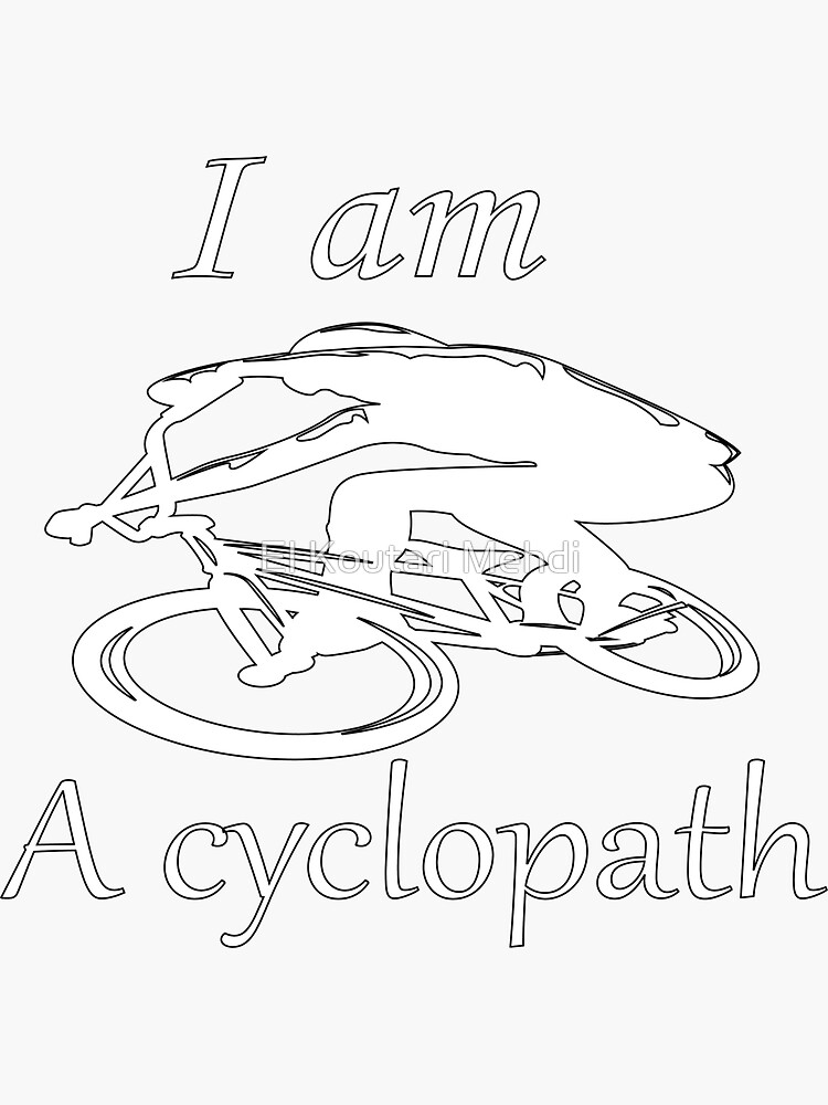 "I am a cyclopath" Sticker for Sale by ELMIDO88 | Redbubble