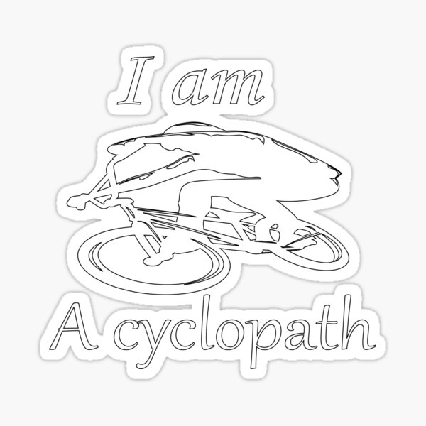 "I am a cyclopath" Sticker for Sale by ELMIDO88 | Redbubble