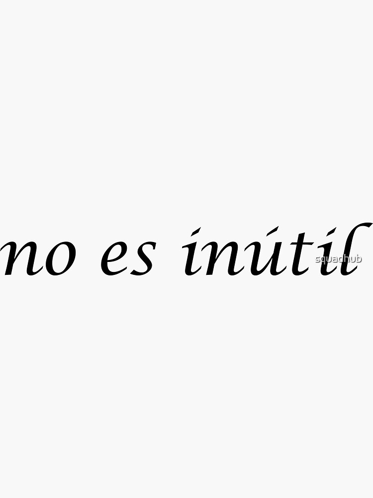 "no es inutil" Sticker by squadhub | Redbubble