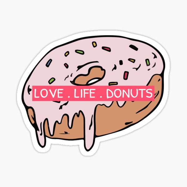 "Love . Life . Donuts" Sticker for Sale by notasimp | Redbubble