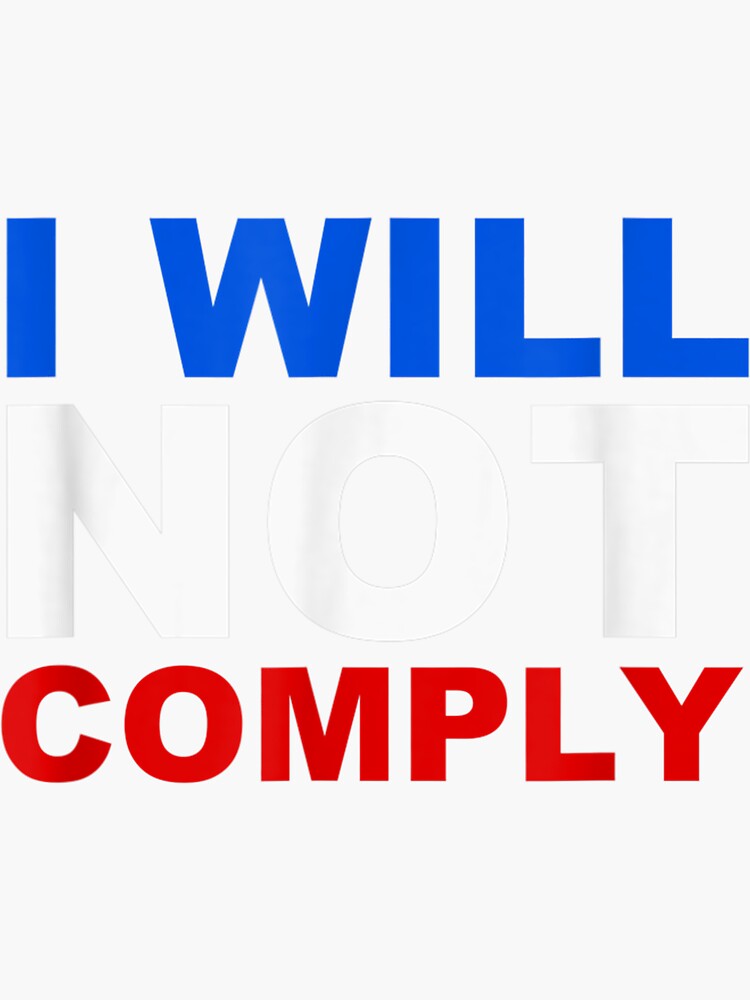 "I Will Not Comply" Sticker for Sale by matildaflet | Redbubble