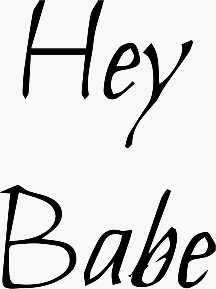 "Hey babe " Sticker for Sale by liamStocklin | Redbubble