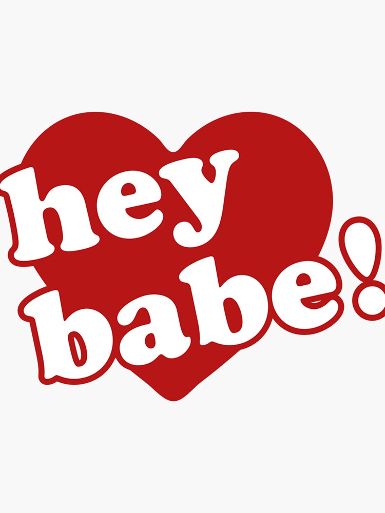 "Hey babe " Sticker for Sale by liamStocklin | Redbubble