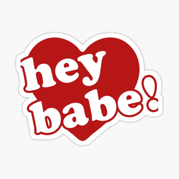"Hey babe " Sticker for Sale by liamStocklin | Redbubble