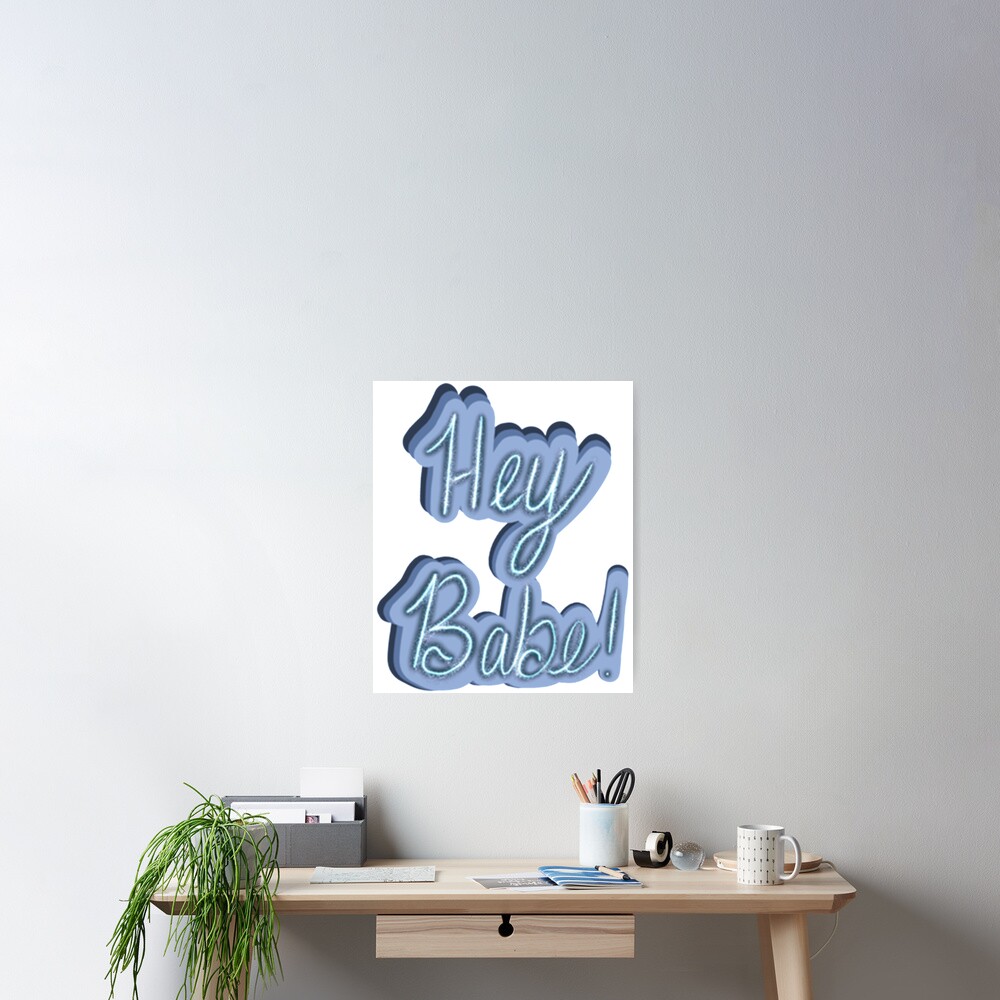 "Hey Babe!" Poster von JeremySchult | Redbubble