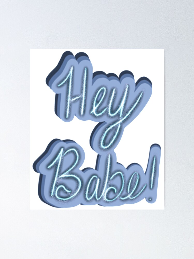 "Hey Babe!" Poster von JeremySchult | Redbubble