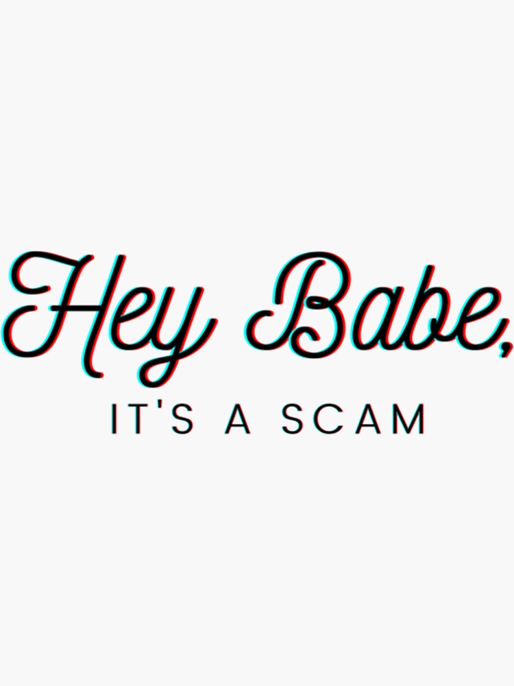 "Hey Babe, its a scam " Sticker for Sale by JeremySchult | Redbubble