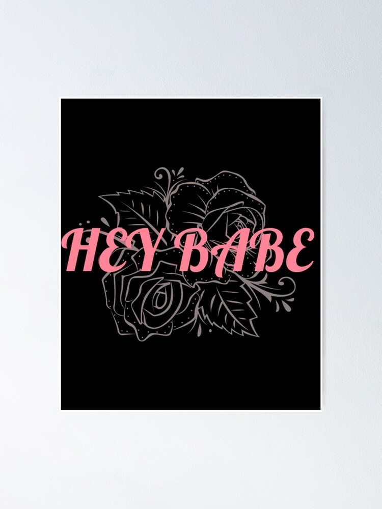 "Hey Hey Babe" Poster for Sale by JeremySchult | Redbubble