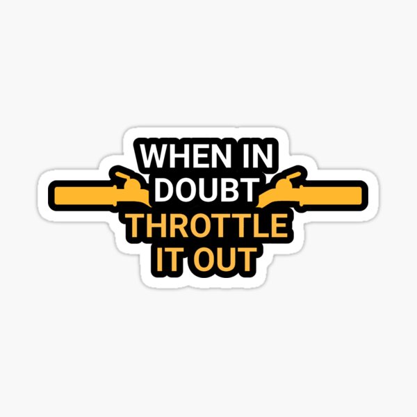 "When In Doubt Throttle it Out - Cool Motorcycle Or Funny Helmet ...