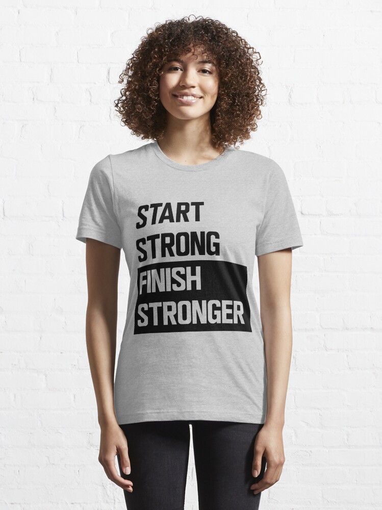 "Start strong finish stronger" T-shirt by workout | Redbubble