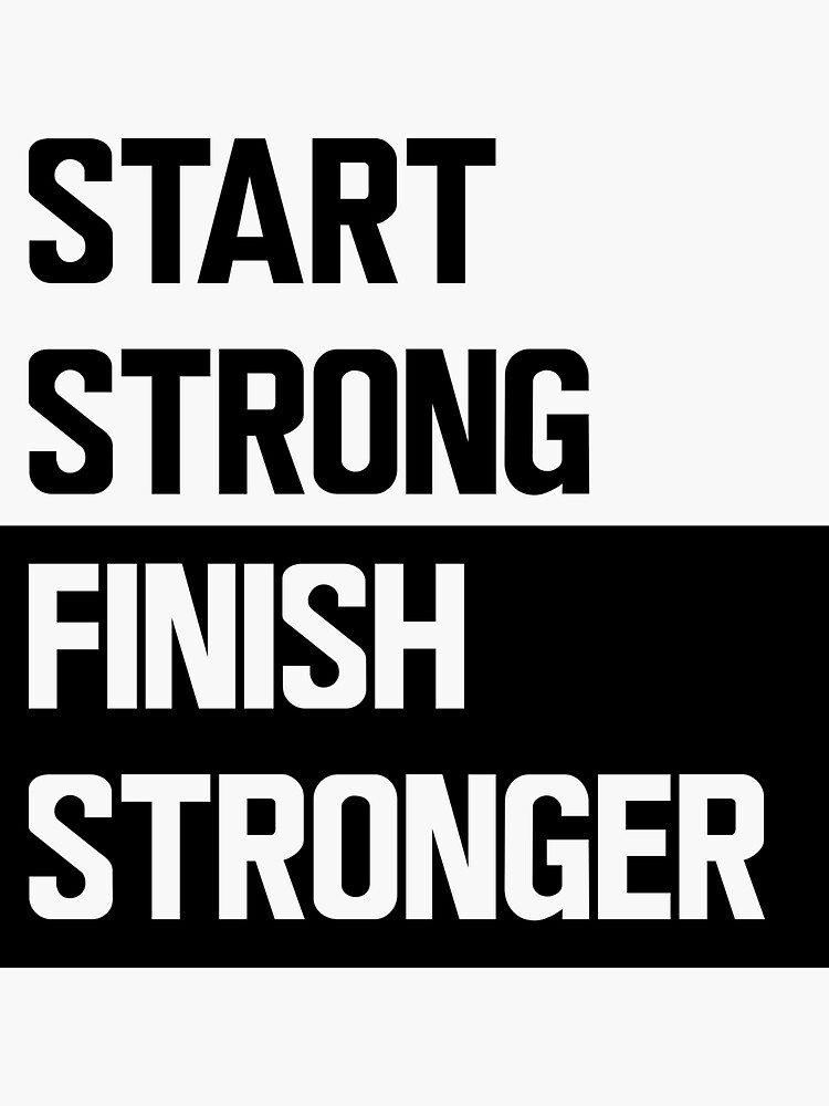 "Start strong finish stronger" Sticker by workout | Redbubble