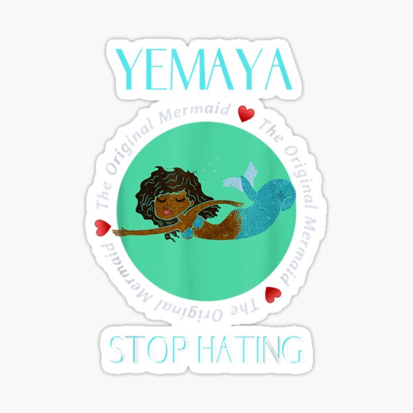"Yemaya The Original Mermaid - Stop Hating" Sticker for Sale by ...