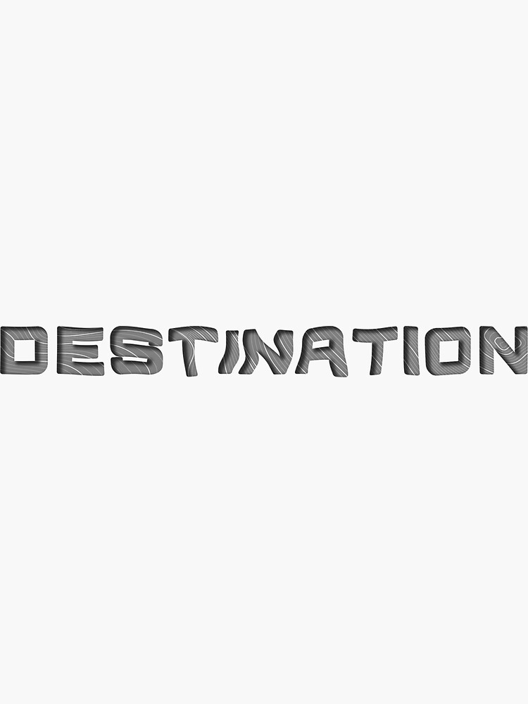 "DESTINATION DESTINATION" Sticker for Sale by Eldorado-Crea | Redbubble