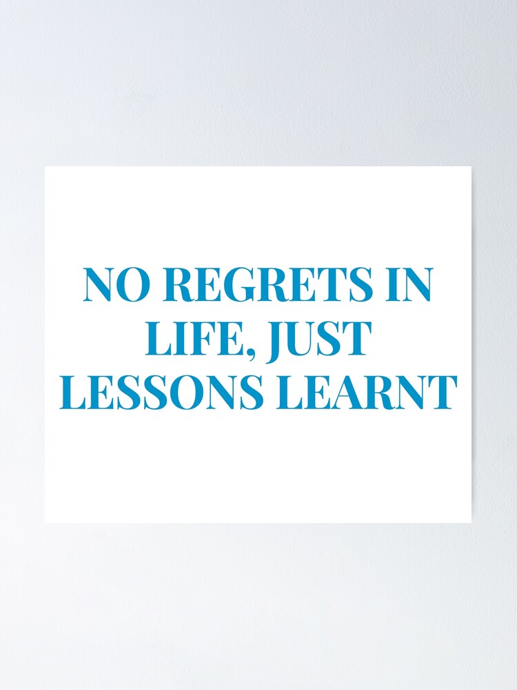 "No Regrets In Life Just Lessons Learnt Affirmation" Poster for Sale by ...
