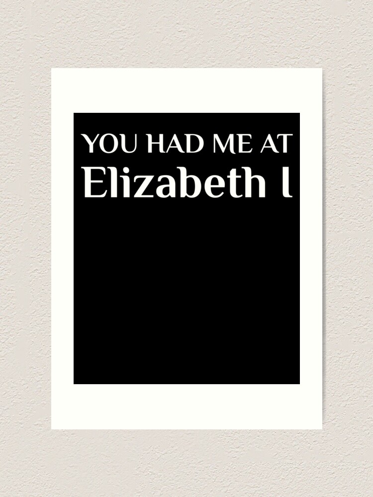 "Elizabeth I. Virgin Queen Gloriana Good Queen Bess History" Art Print ...