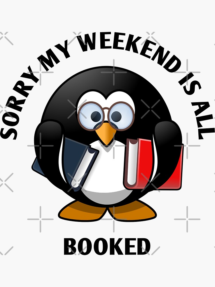 "Sorry My Weekend Is All Booked" Sticker for Sale by Kottiskottis ...