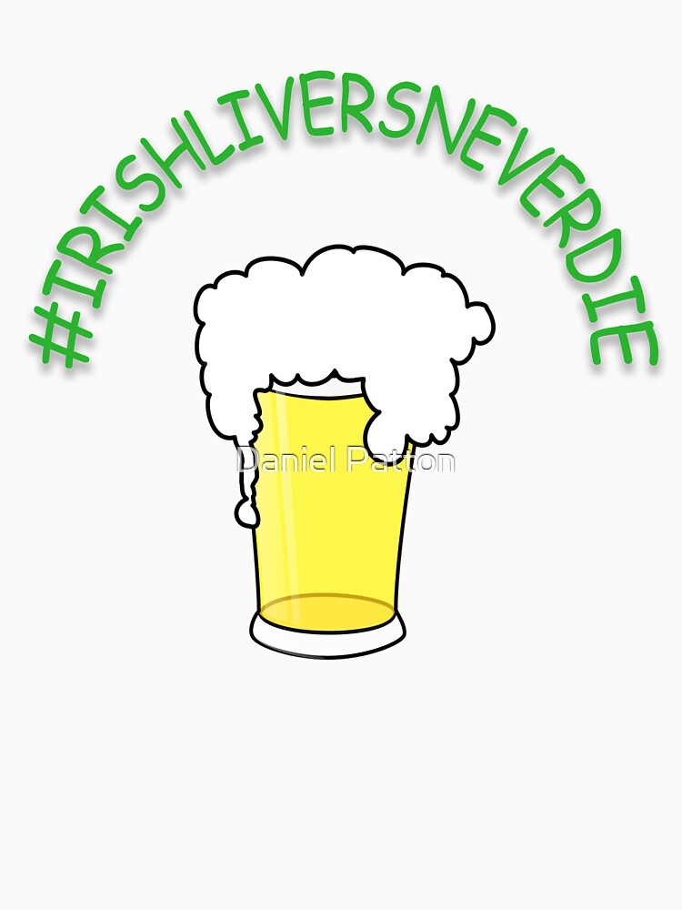 "#IrishLiversNeverDie - by Aine Coyle" T-shirt for Sale by TrueIdeaUK ...