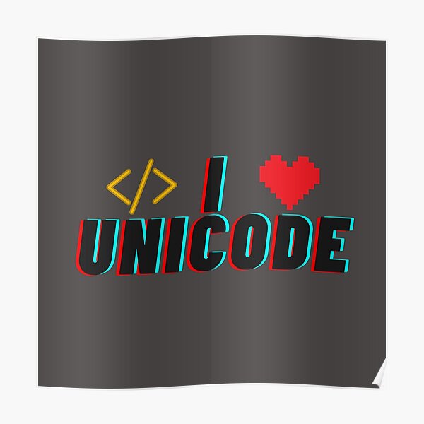 "I LOVE UNICODE" Poster for Sale by Thamesshop | Redbubble