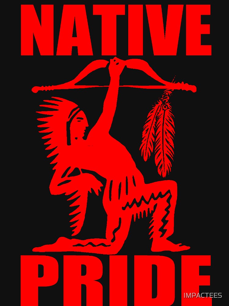 "NATIVE PRIDE" T-shirt for Sale by IMPACTEES | Redbubble | native ...