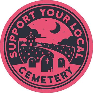 "Support Your Local Cemetery Pink 3" Vinyl Sticker" Sticker for Sale by ...
