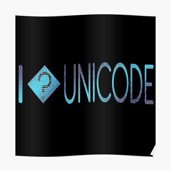" I ? UNICODE" Poster for Sale by akgxdesigns | Redbubble