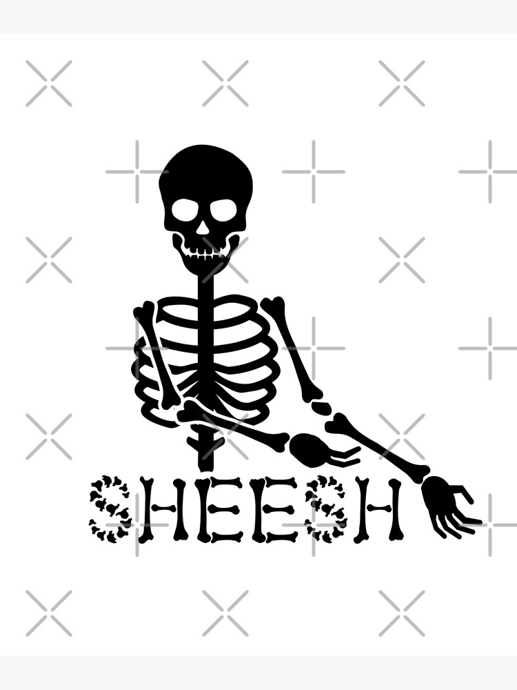 Lámina fotográfica «Esqueleto Sheesh Meme» de prettyletters | Redbubble