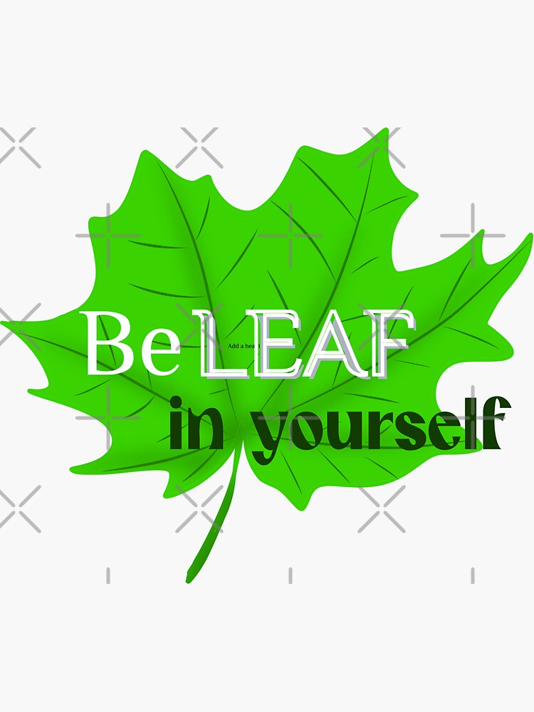 "Beleaf in Yourself Pun Words Design" Sticker for Sale by pearl ...