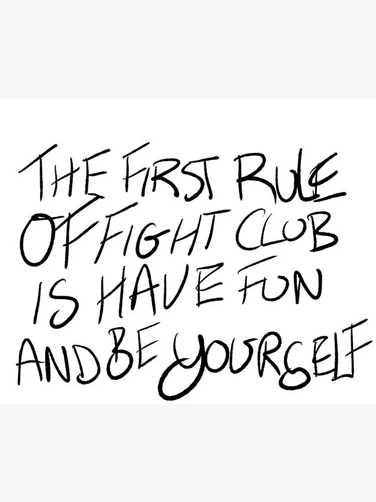 "The first rule of fight club is have fun and be yourself " Art Print ...