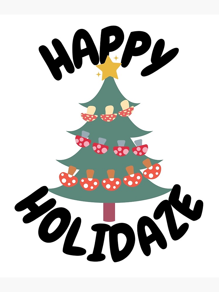 "HAPPY HOLIDAZE" Poster for Sale by FunnyFungi | Redbubble
