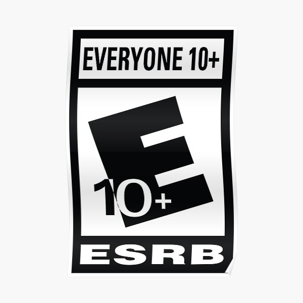 "E 10+ ESRB Rating" Poster for Sale by Biochao | Redbubble