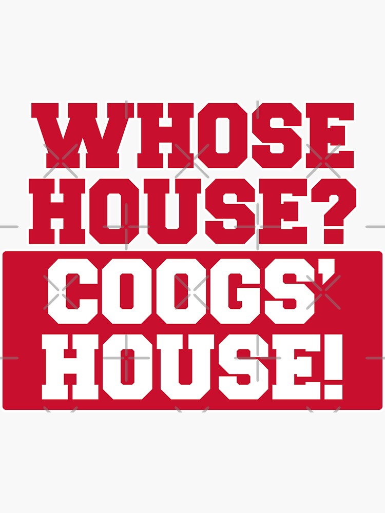 "Whose House? Coogs' House" Sticker for Sale by RobertVelarde | Redbubble