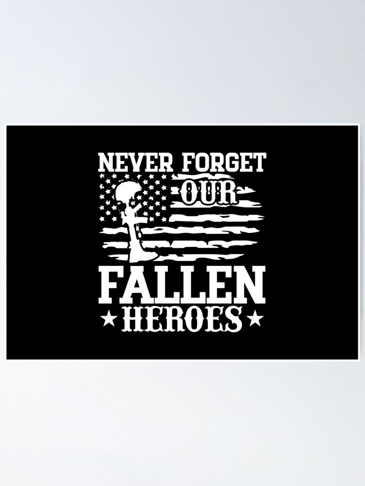 "Never forget our fallen heroes" Poster for Sale by pnkpopcorn | Redbubble