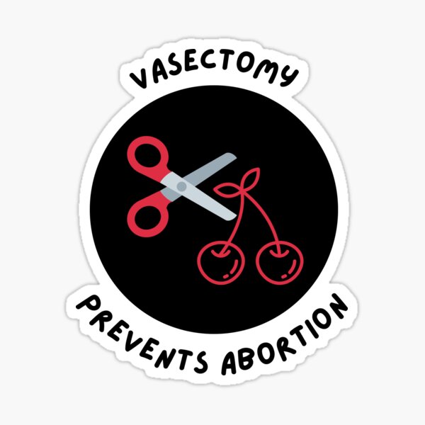 "Vasectomy Prevents Abortion" Sticker for Sale by ChilaxedDesigns ...