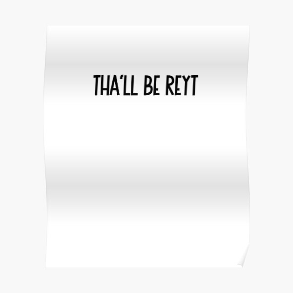 ""Tha'll be reyt" Sheffield Yorkshire dialect slang " Poster by ...
