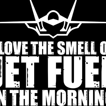 "I Love The Smell of Jet Fuel in The Morning F-35 Fighter Jet ...